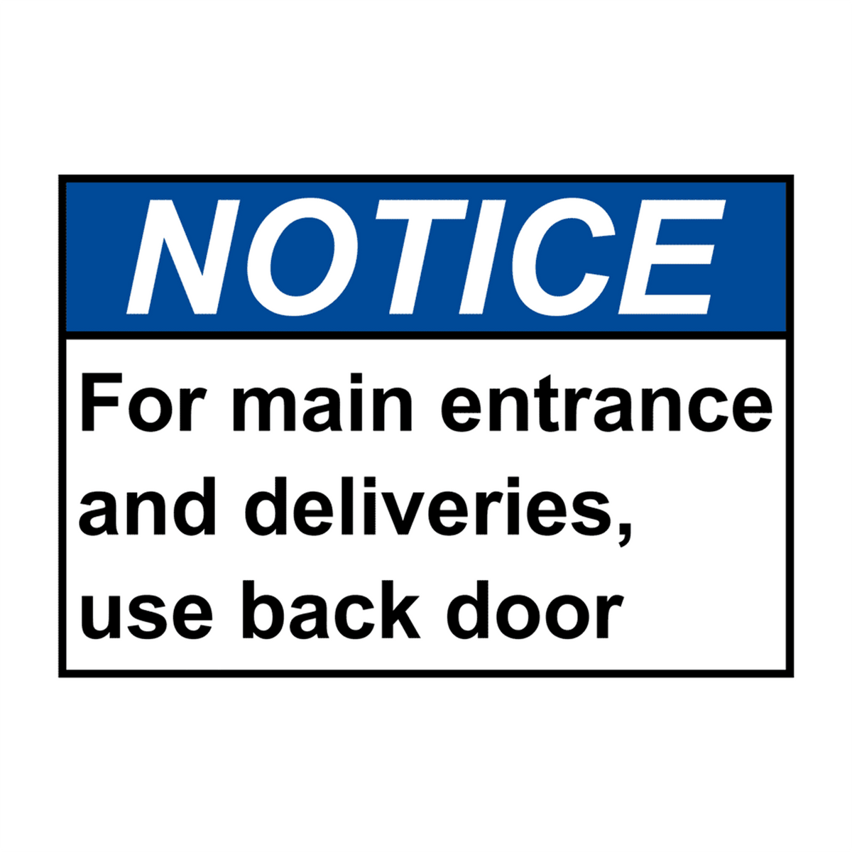ANSI NOTICE For main entrance and deliveries, use back door Sign ...